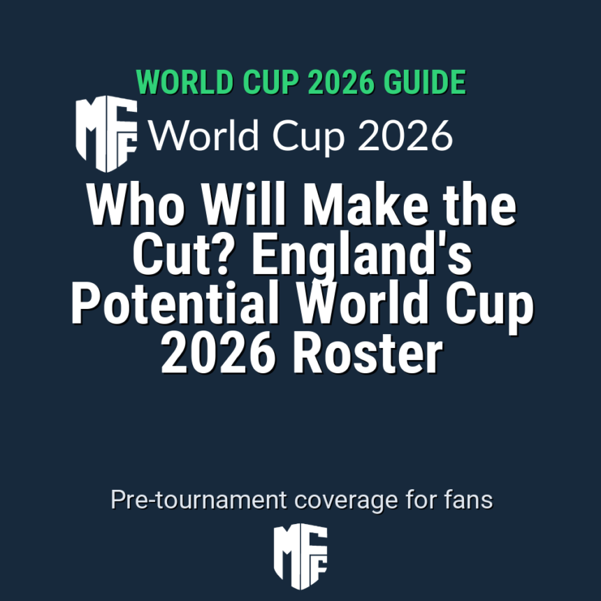 Who Will Make the Cut? England's Potential World Cup 2026 Roster - My ...